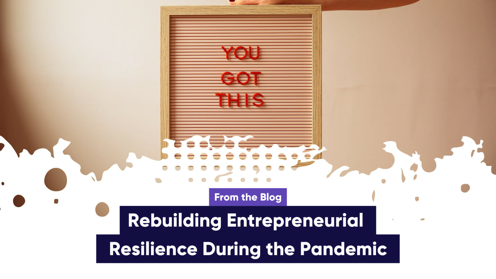 Rebuilding Entrepreneurial Resilience During the Pandemic